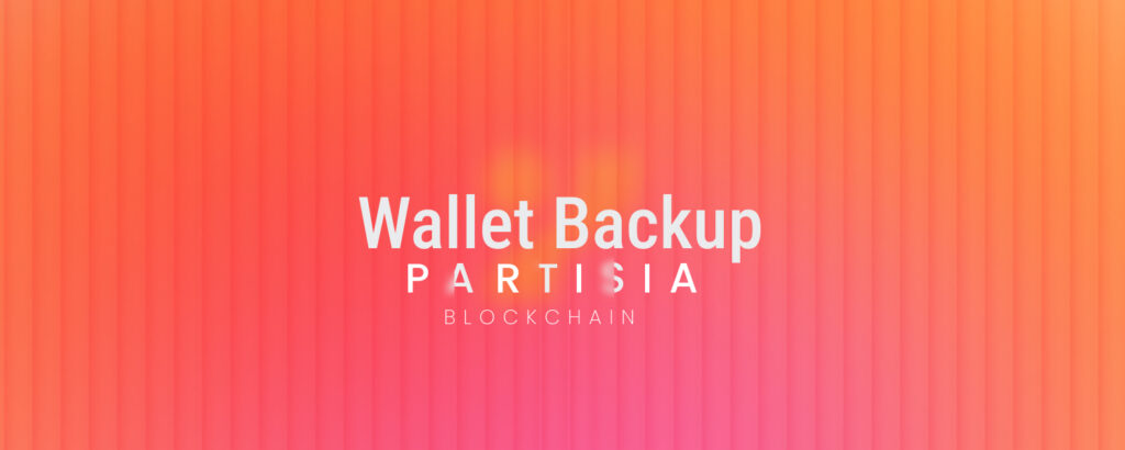 How to Backup Your Wallet the Right Way - Partisia Blockchain